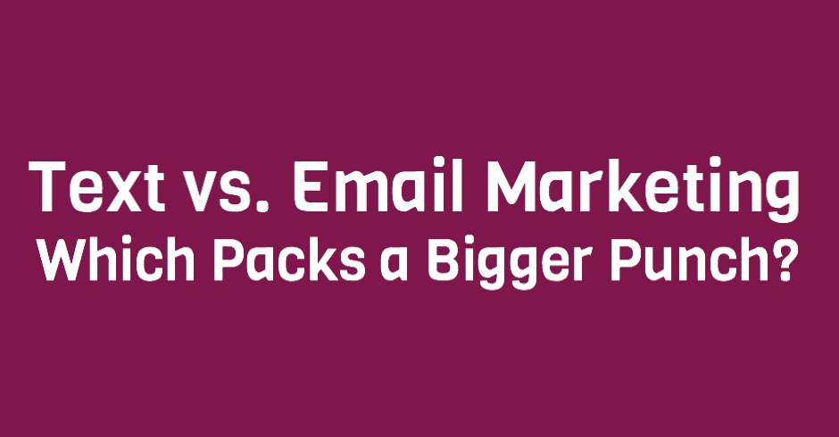 Text Marketing vs. Email Marketing: Which Is Best for You? [Infographic]